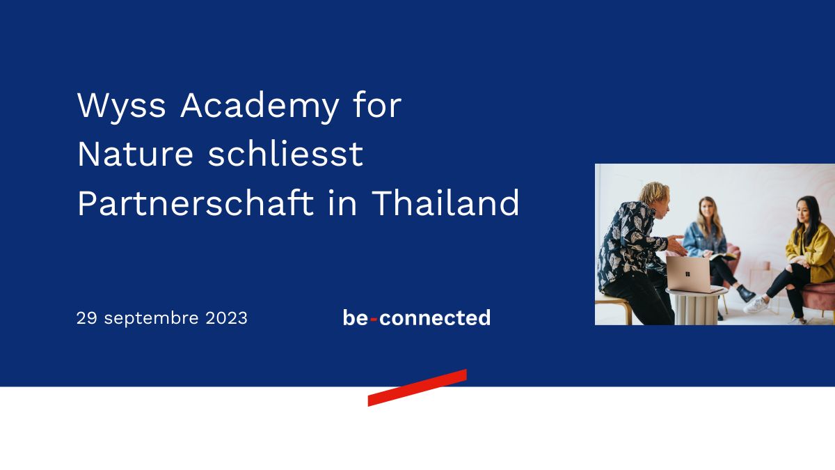 Wyss Academy for Nature schliesst Partnerschaft in Thailand