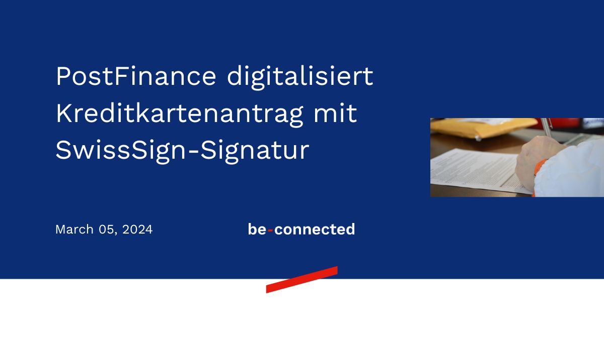 PostFinance digitalisiert Kreditkartenantrag mit SwissSign-Signatur