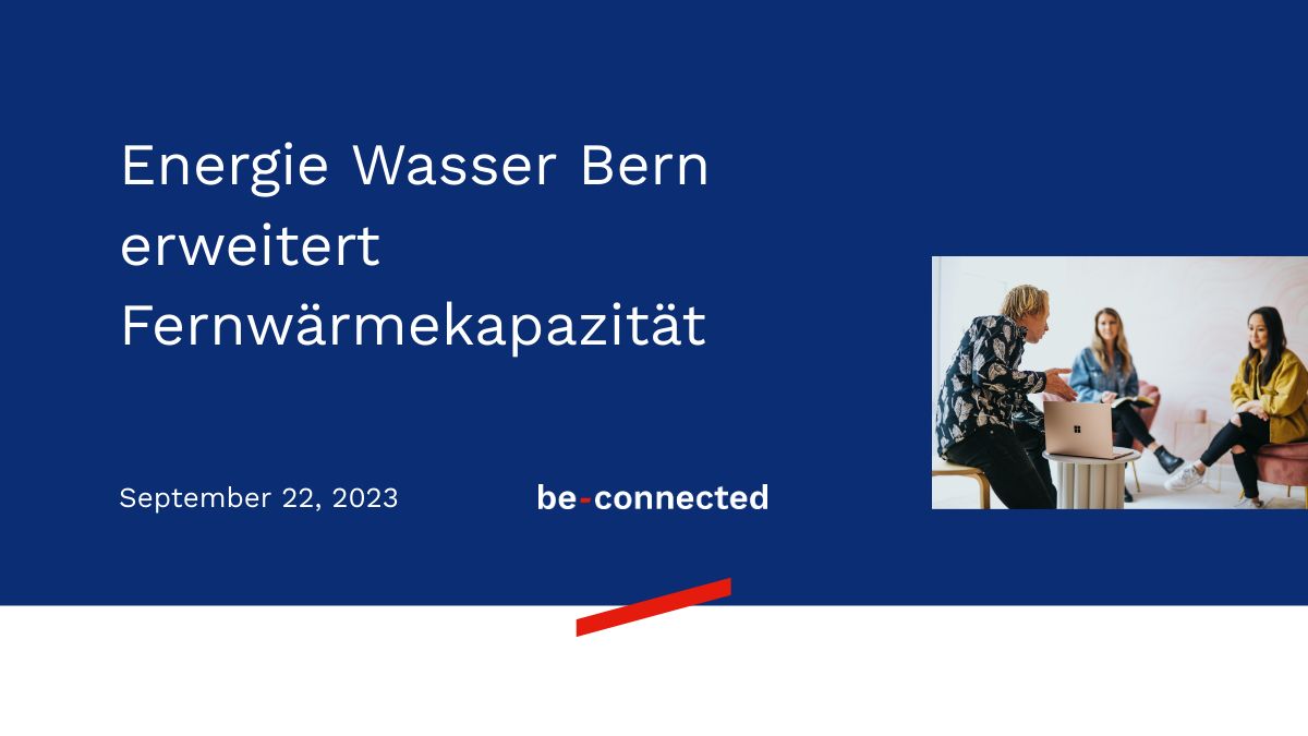 Energie Wasser Bern erweitert Fernwärmekapazität